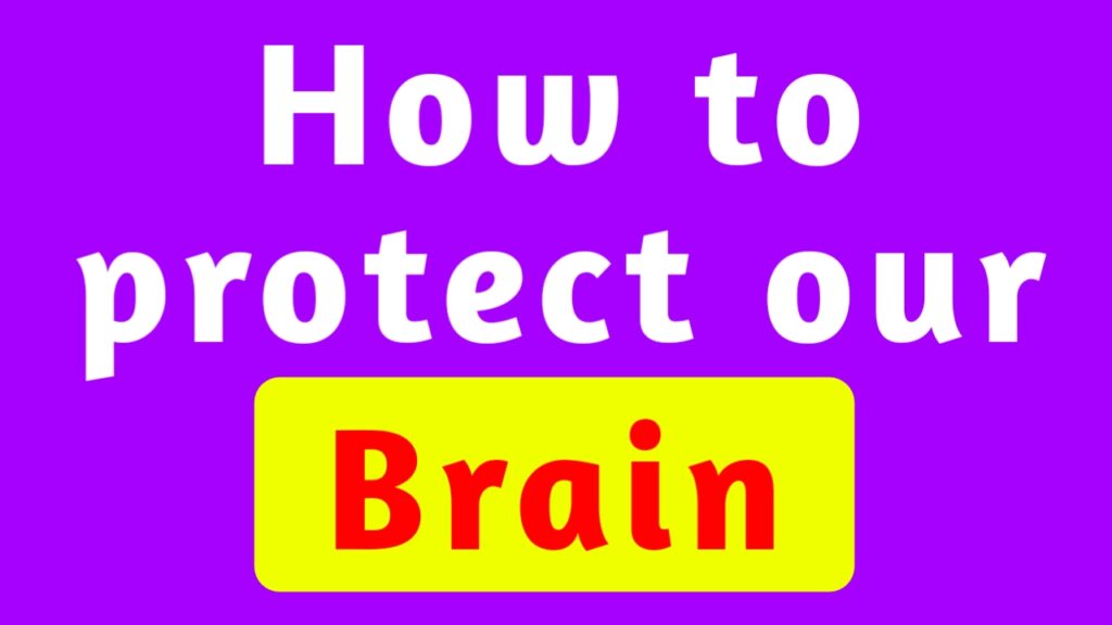 How to protect our Brain