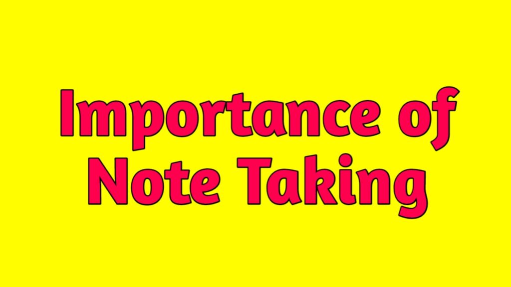 Importance of Note Taking